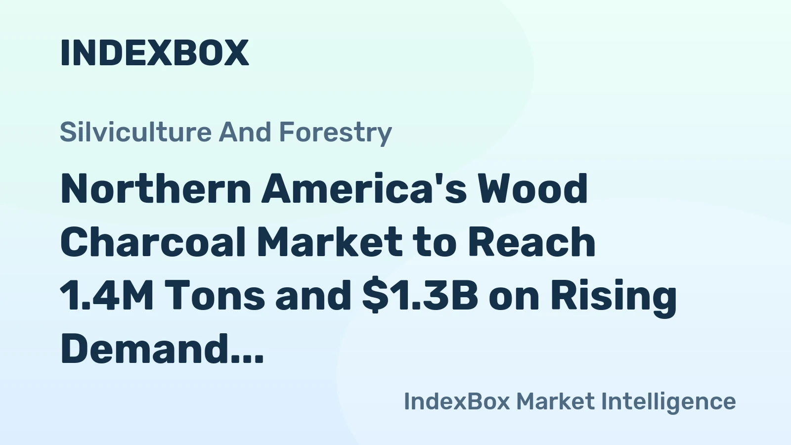 Northern America's Wood Charcoal Market to Reach 1.4M Tons and $1.3B on Rising Demand