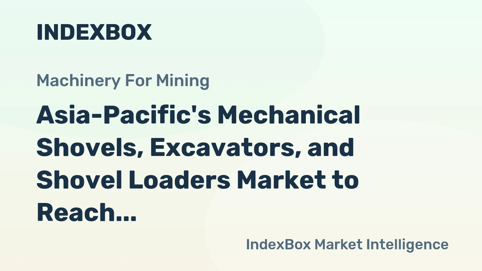 Asia-Pacific's Mechanical Shovels, Excavators, and Shovel Loaders Market to Reach 4M Units and $154.5B by 2035