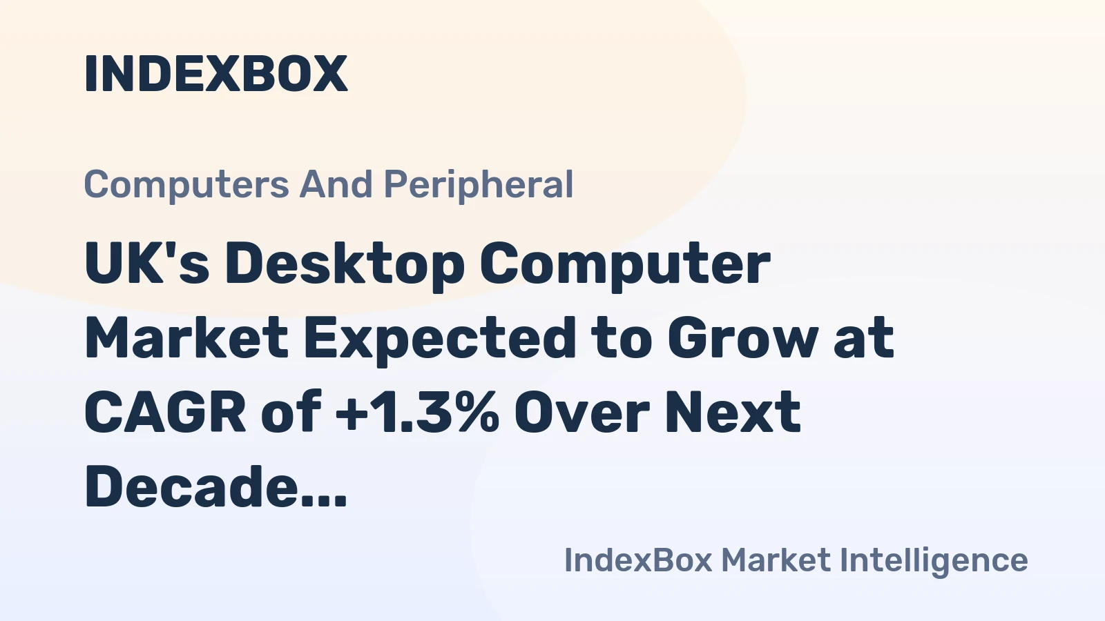 UK's Desktop Computer Market Expected to Grow at CAGR of +1.3% Over Next Decade, Reaching $510M by 2035