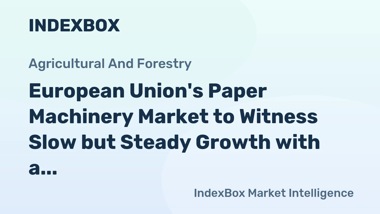 European Union's Paper Machinery Market to Witness Slow but Steady Growth with a CAGR of +0.5% from 2024 to 2035