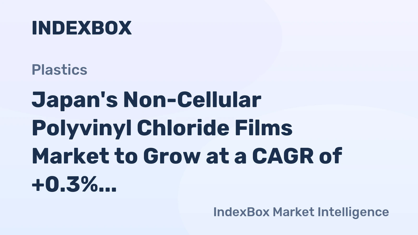 Japan's Non-Cellular Polyvinyl Chloride Films Market to Grow at a CAGR of +0.3% reaching $1.6B by 2035