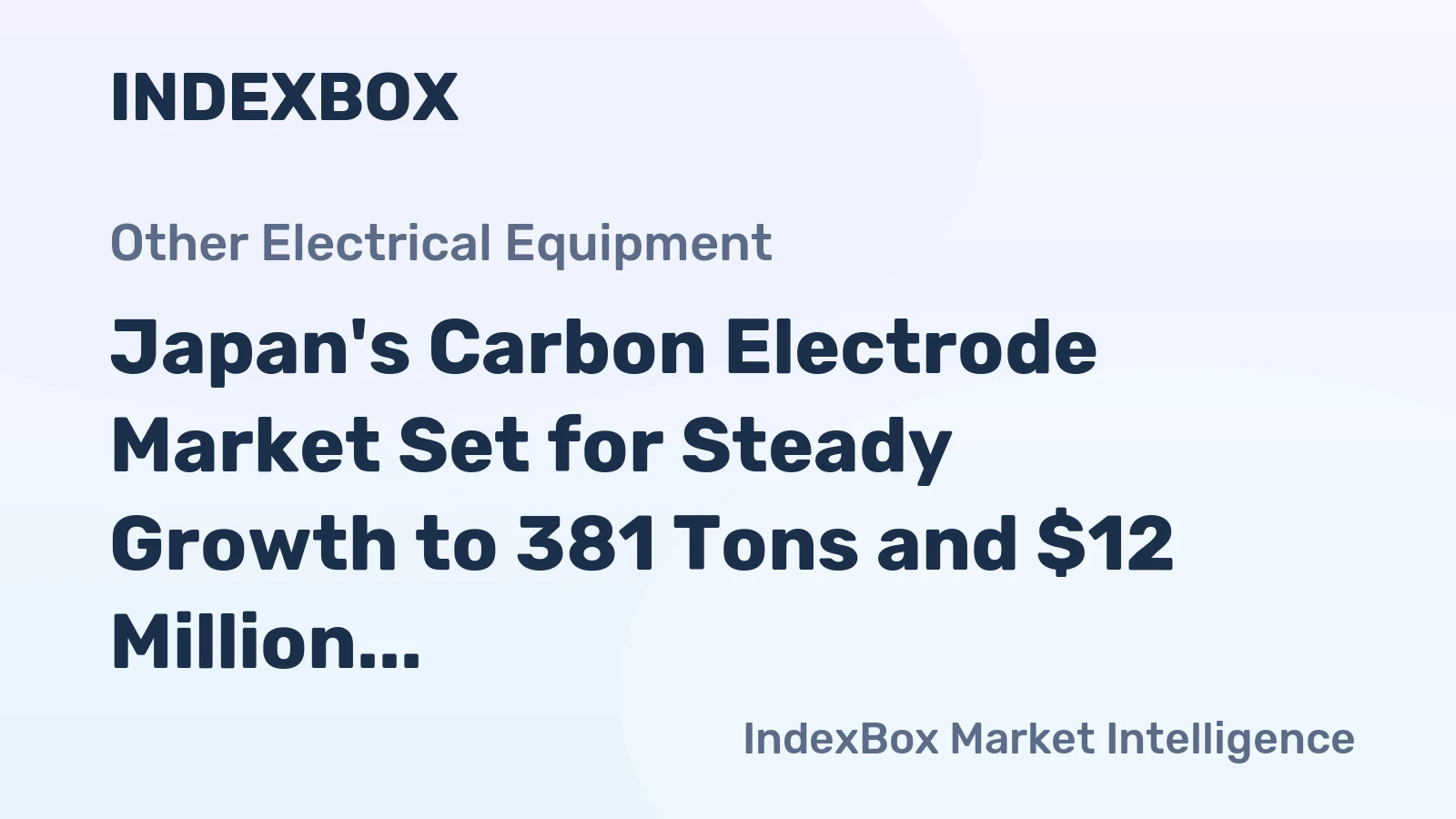 Japan's Carbon Electrode Market Set for Steady Growth to 381 Tons and $12 Million