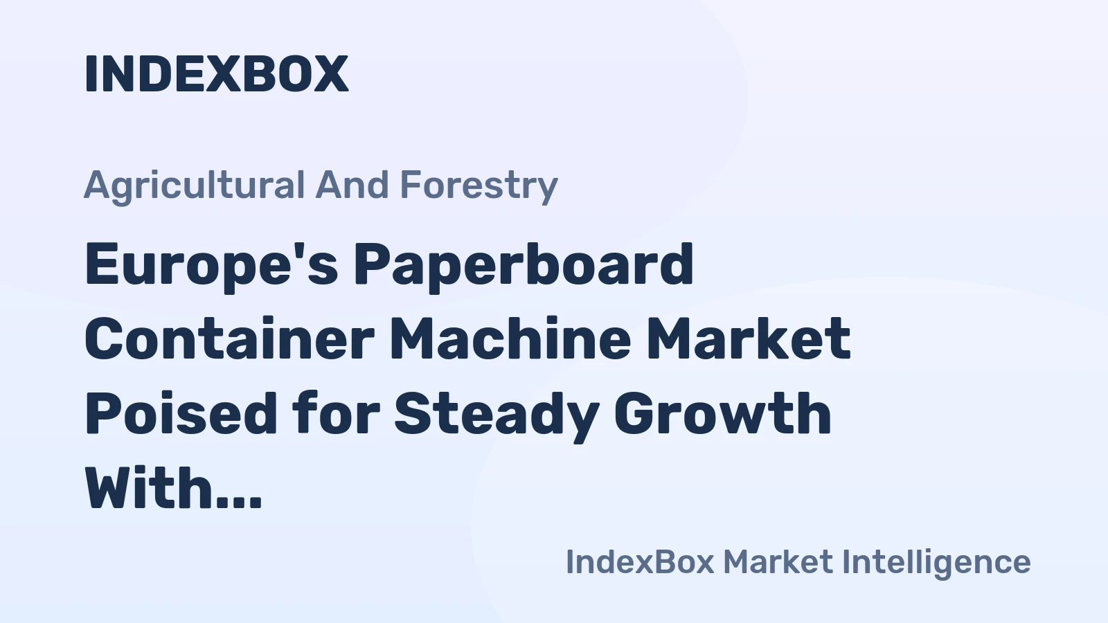 Europe's Paperboard Container Machine Market Poised for Steady Growth With a 3% CAGR in Value Through 2035