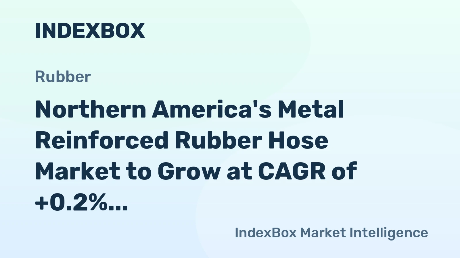 Northern America's Metal Reinforced Rubber Hose Market to Grow at CAGR of +0.2% Over Next Decade