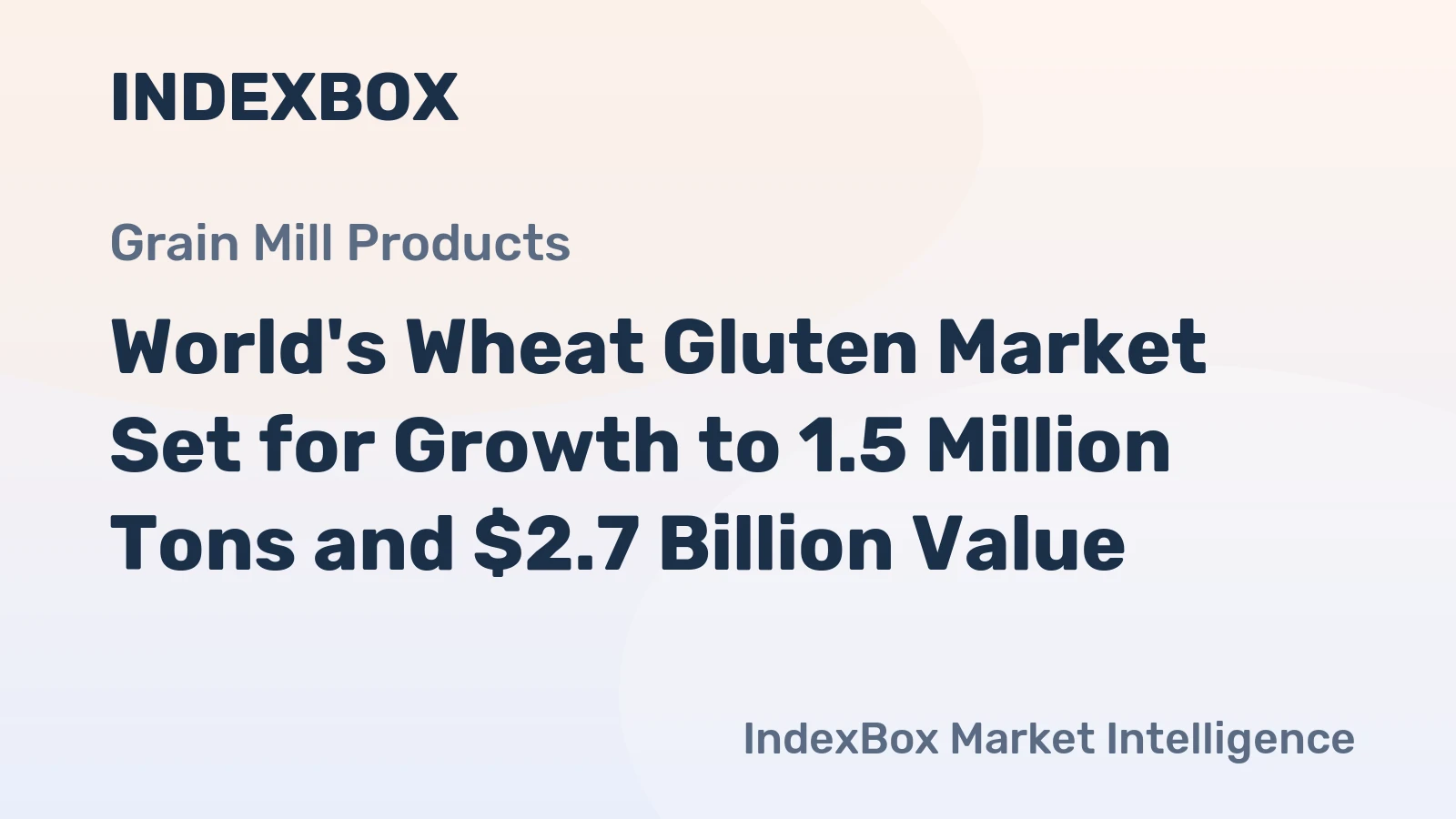 World's Wheat Gluten Market Set for Growth to 1.5 Million Tons and $2.7 Billion Value
