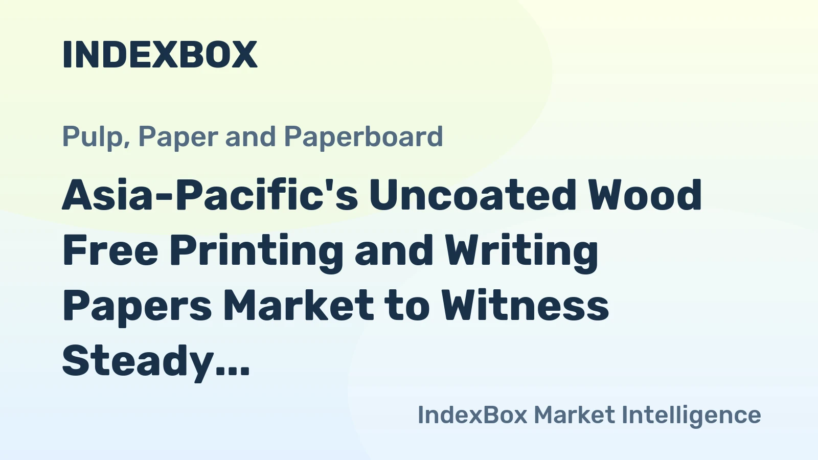 Asia-Pacific's Uncoated Wood Free Printing and Writing Papers Market to Witness Steady Growth with +1.5% CAGR