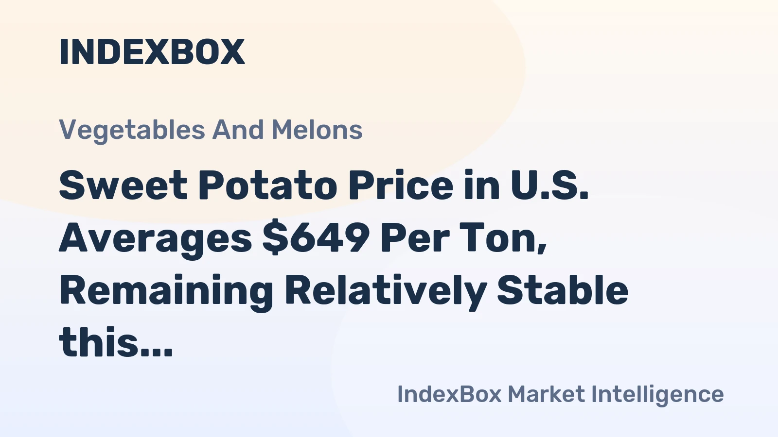 Sweet Potato Price in U.S. Averages $649 Per Ton, Remaining Relatively Stable this Year