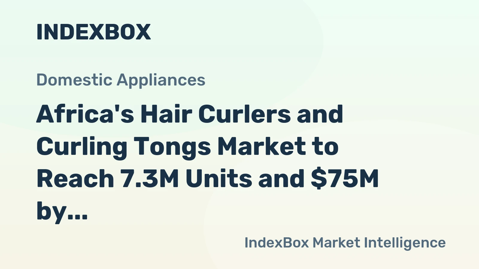 Africa's Hair Curlers and Curling Tongs Market to Reach 7.3M Units and $75M by 2035