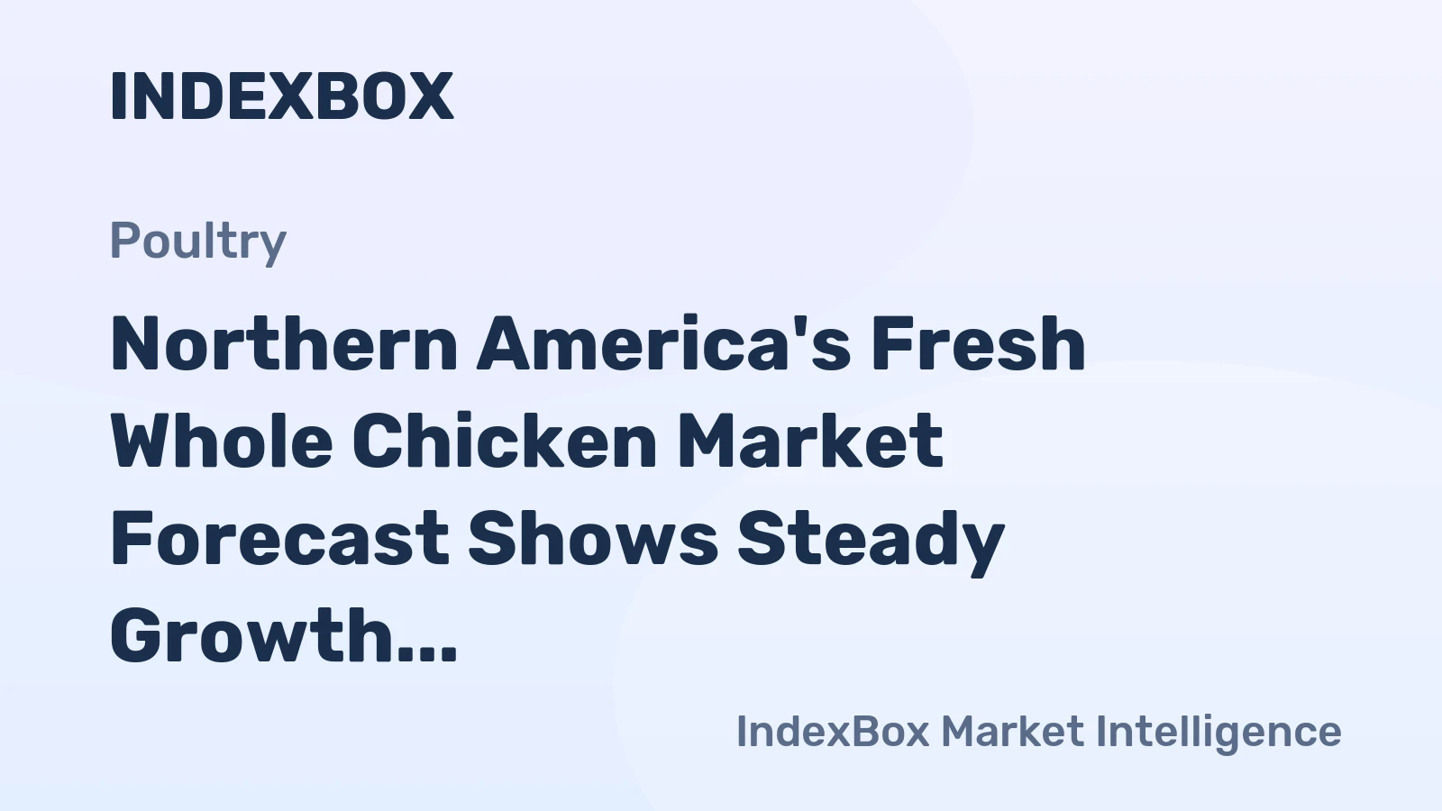 Northern America's Fresh Whole Chicken Market Forecast Shows Steady Growth With a 1.7% CAGR