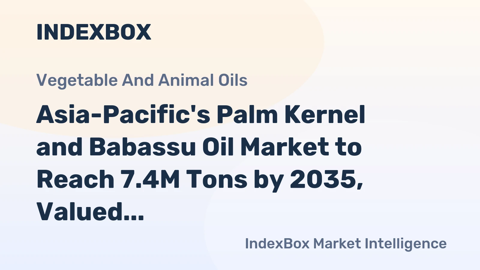 Asia-Pacific's Palm Kernel and Babassu Oil Market to Reach 7.4M Tons by 2035, Valued at $9.8B