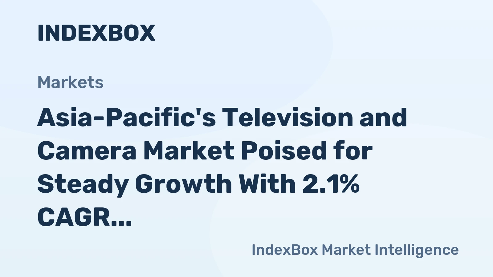 Asia-Pacific's Television and Camera Market Poised for Steady Growth With 2.1% CAGR in Value Through 2035