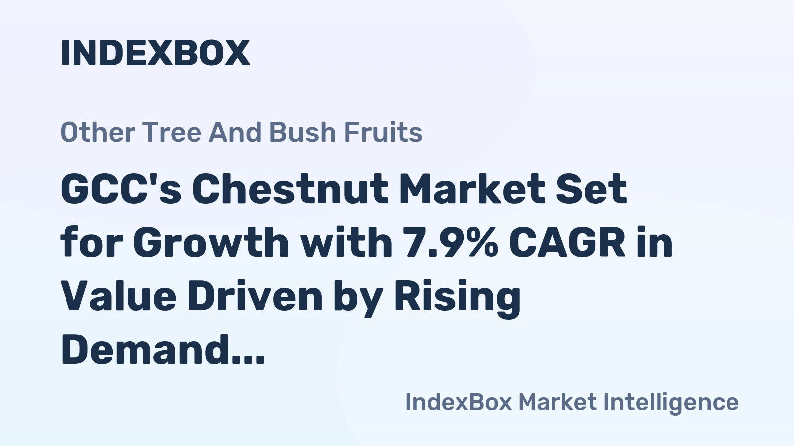 GCC's Chestnut Market Set for Growth with 7.9% CAGR in Value Driven by Rising Demand