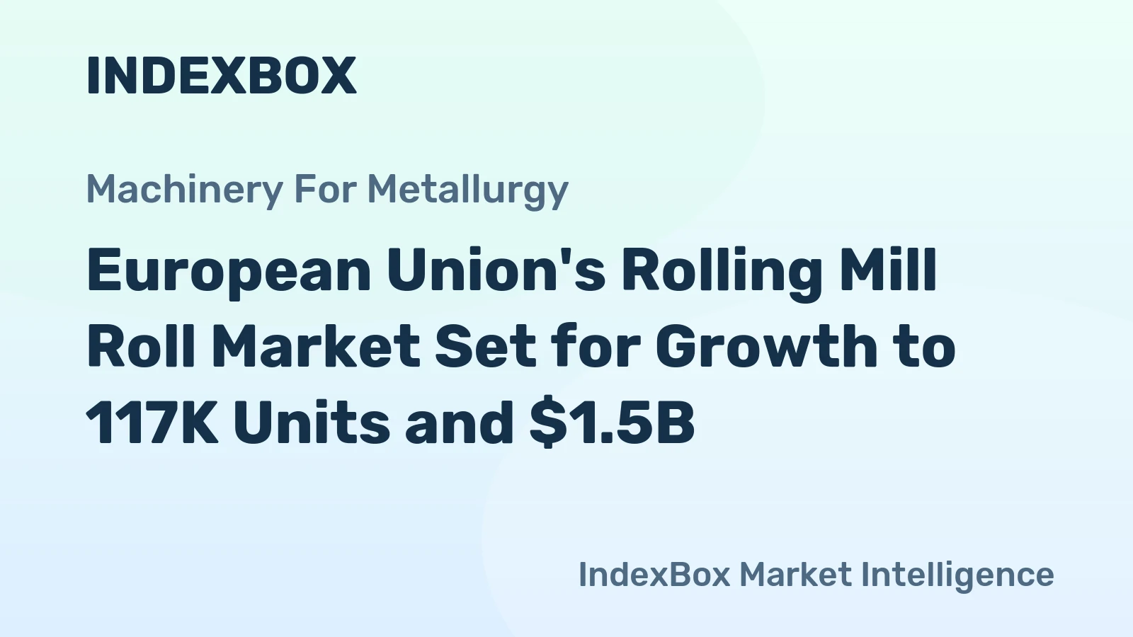 European Union's Rolling Mill Roll Market Set for Growth to 117K Units and $1.5B