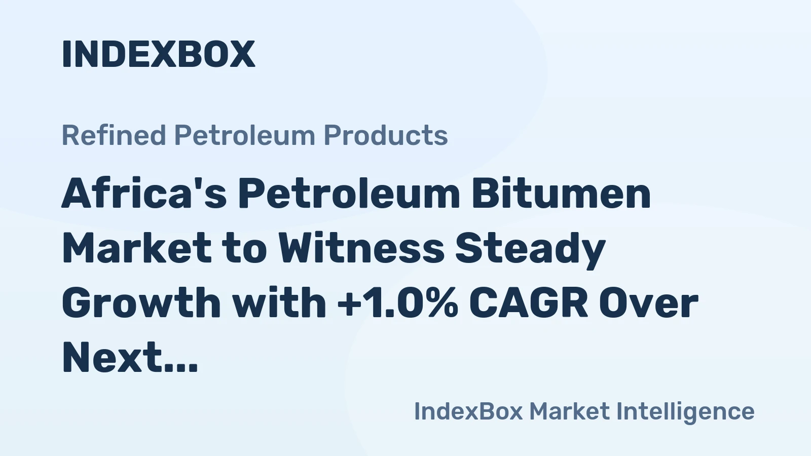 Africa's Petroleum Bitumen Market to Witness Steady Growth with +1.0% CAGR Over Next Decade