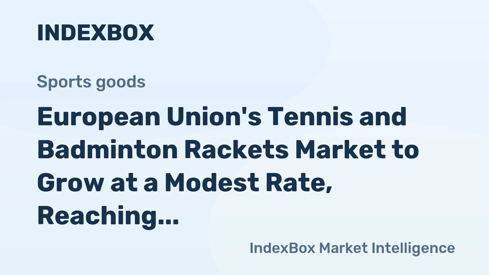 European Union's Tennis and Badminton Rackets Market to Grow at a Modest Rate, Reaching $380M by 2035