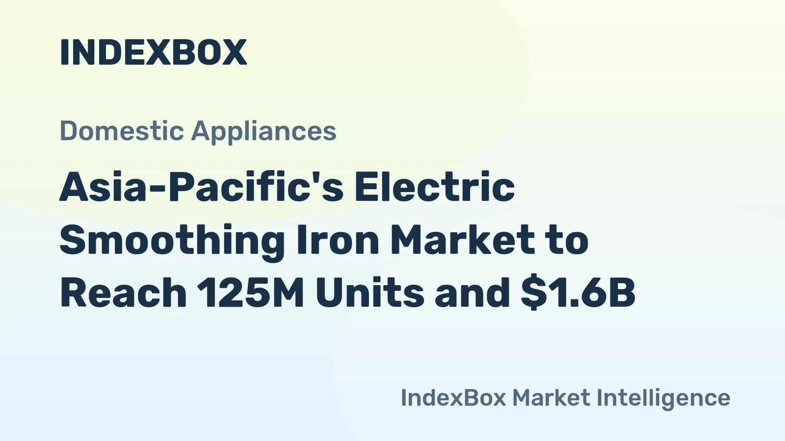 Asia-Pacific's Electric Smoothing Iron Market to Reach 125M Units and $1.6B