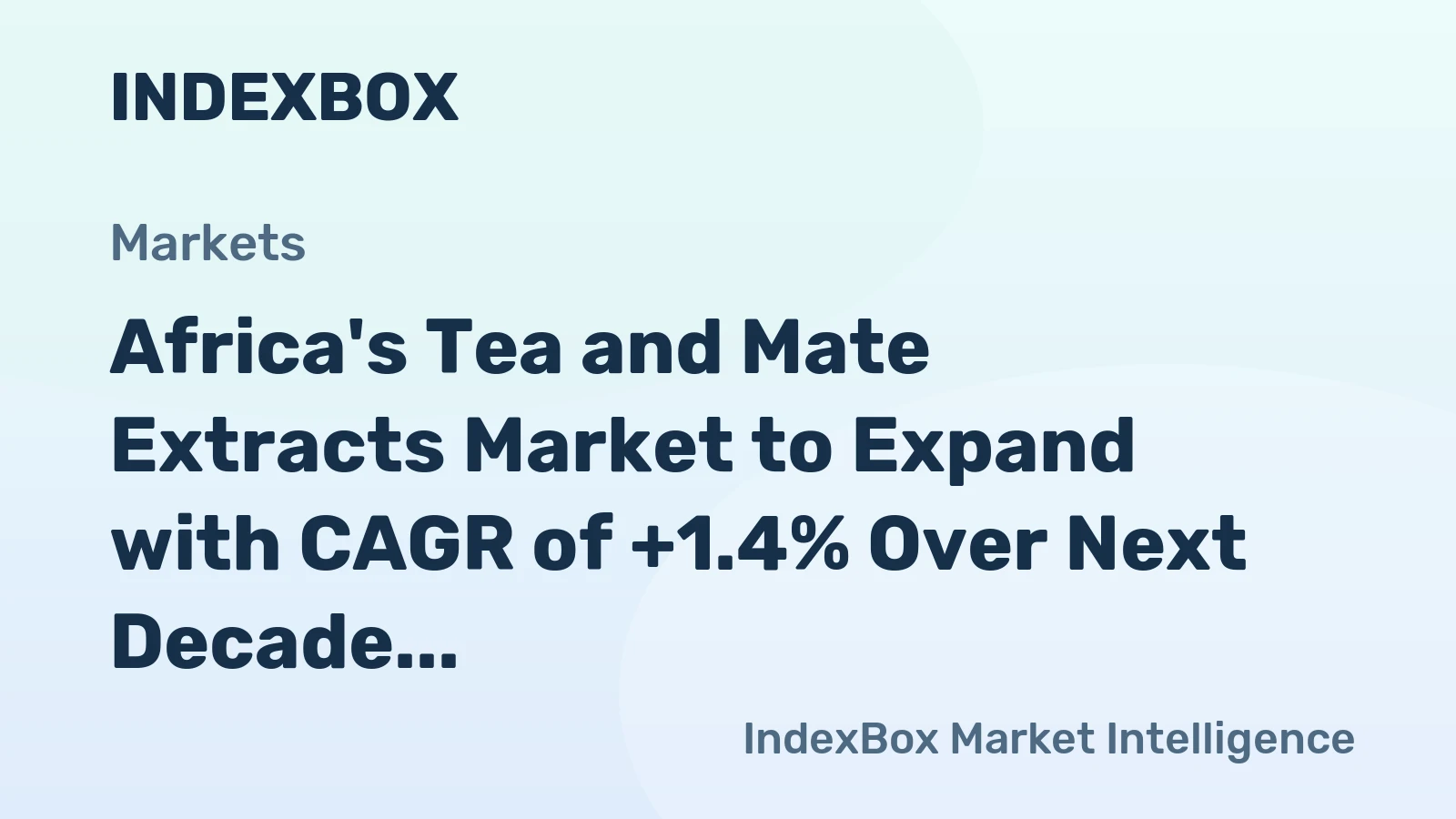 Africa's Tea and Mate Extracts Market to Expand with CAGR of +1.4% Over Next Decade