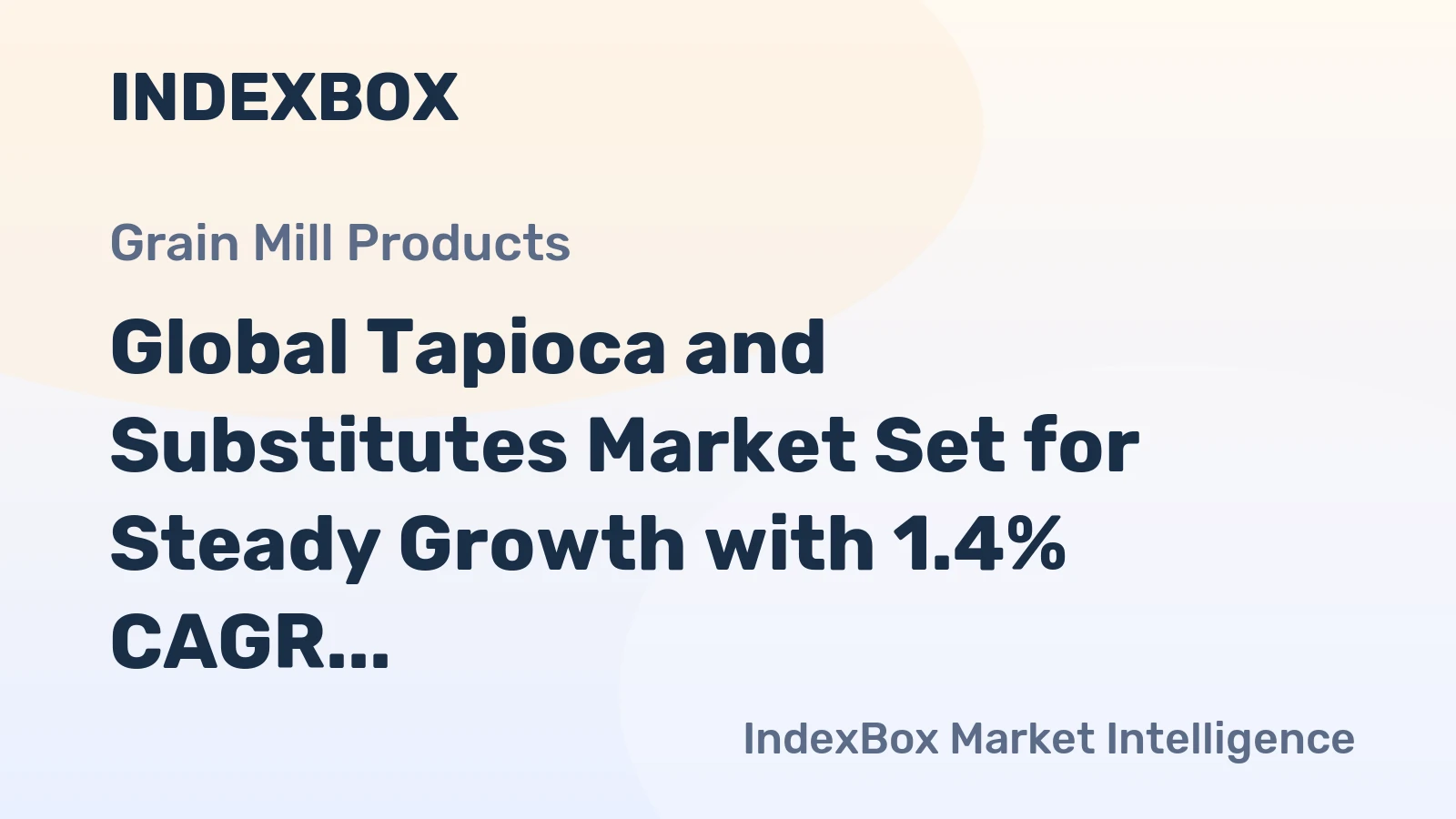 Global Tapioca and Substitutes Market Set for Steady Growth with 1.4% CAGR Through 2035