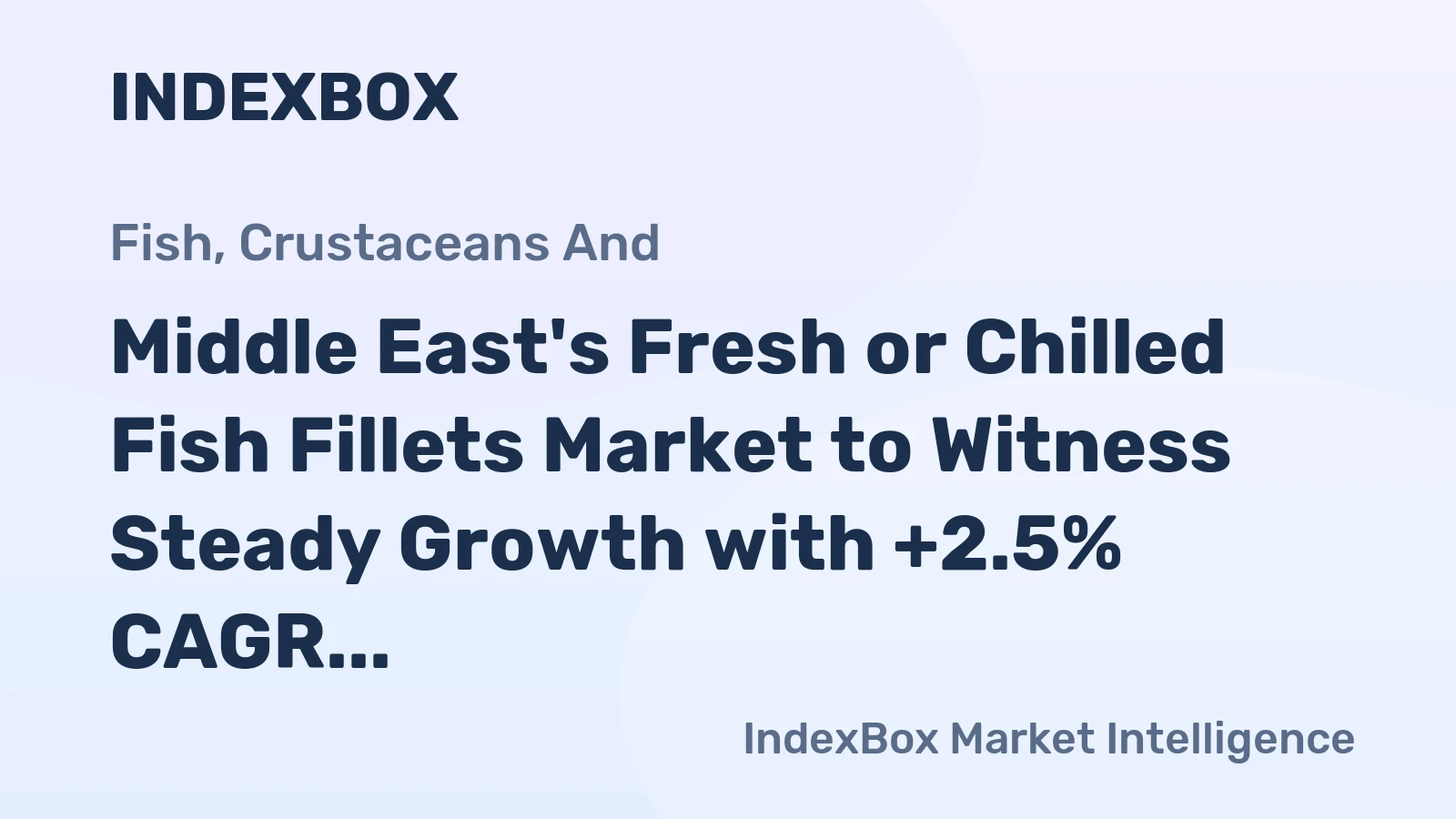 Middle East's Fresh or Chilled Fish Fillets Market to Witness Steady Growth with +2.5% CAGR