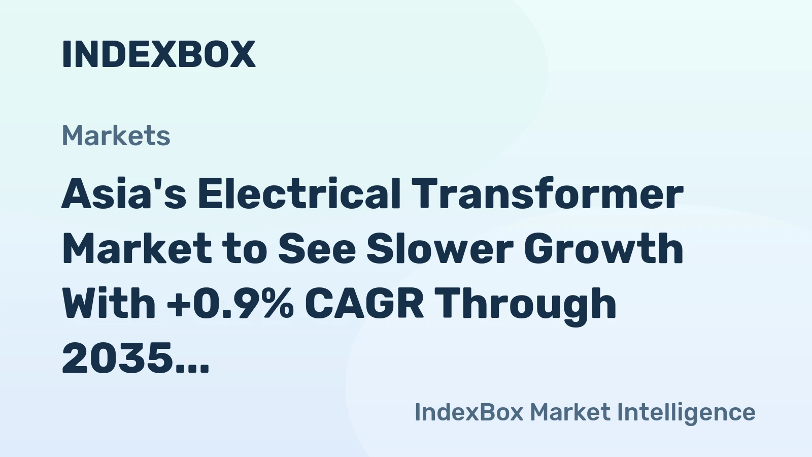 Asia's Electrical Transformer Market to See Slower Growth With +0.9% CAGR Through 2035