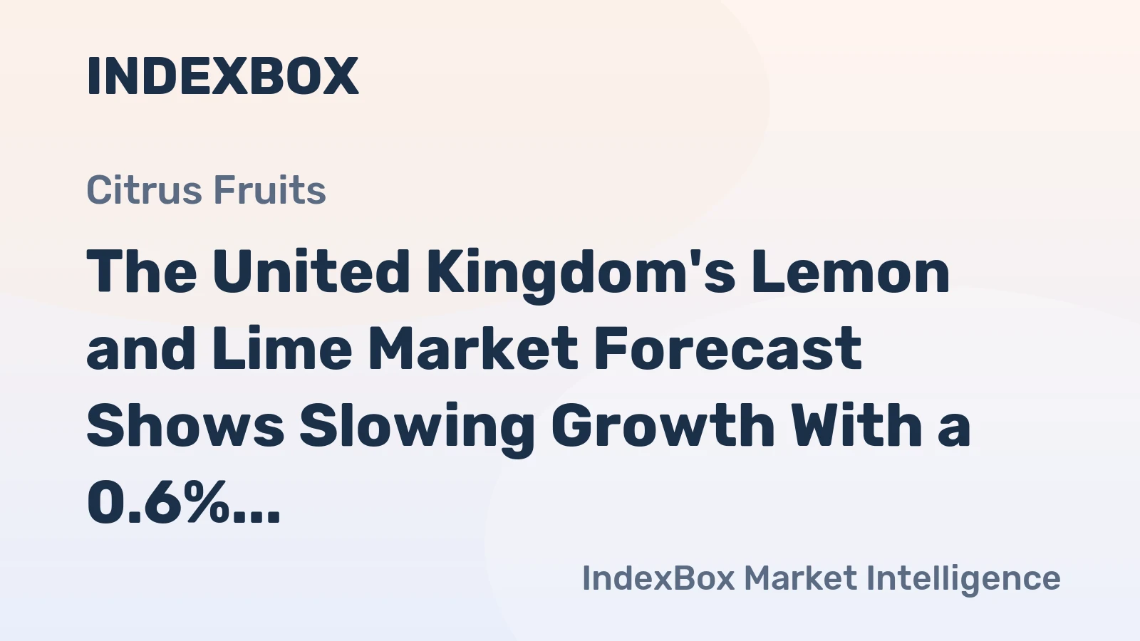The United Kingdom's Lemon and Lime Market Forecast Shows Slowing Growth With a 0.6% Volume CAGR