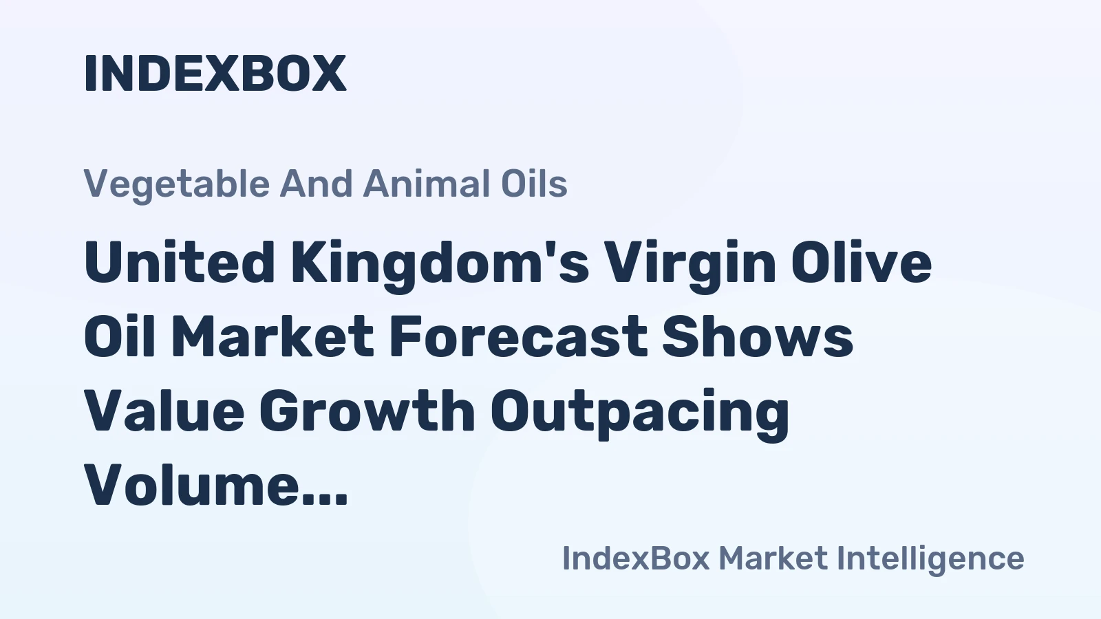 United Kingdom's Virgin Olive Oil Market Forecast Shows Value Growth Outpacing Volume With a 2.0% CAGR