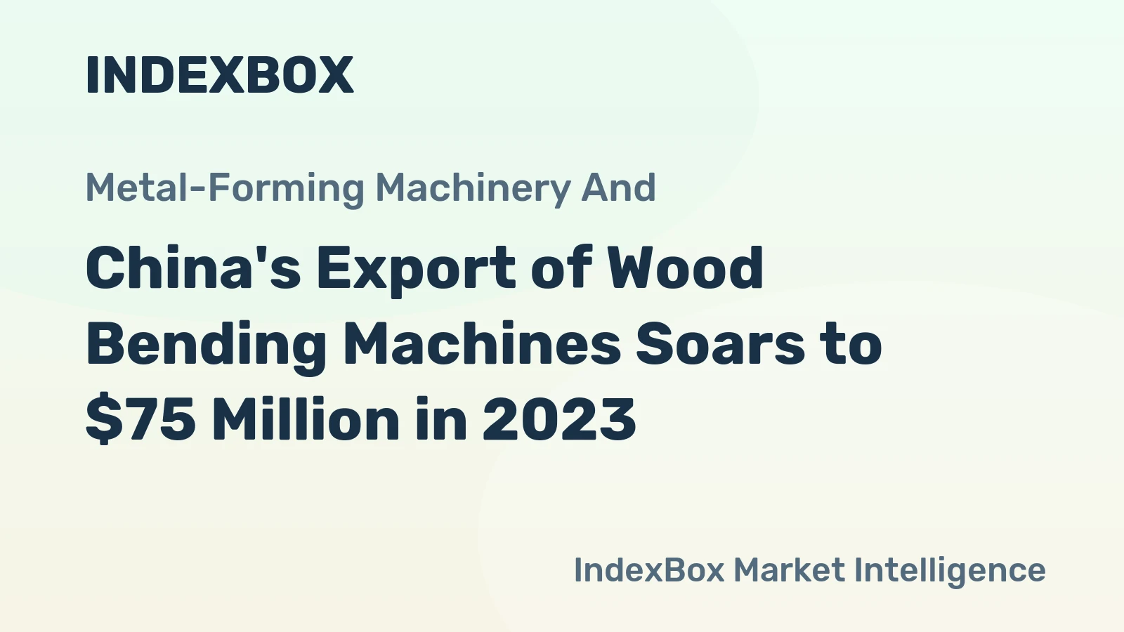 China's Export of Wood Bending Machines Soars to $75 Million in 2023