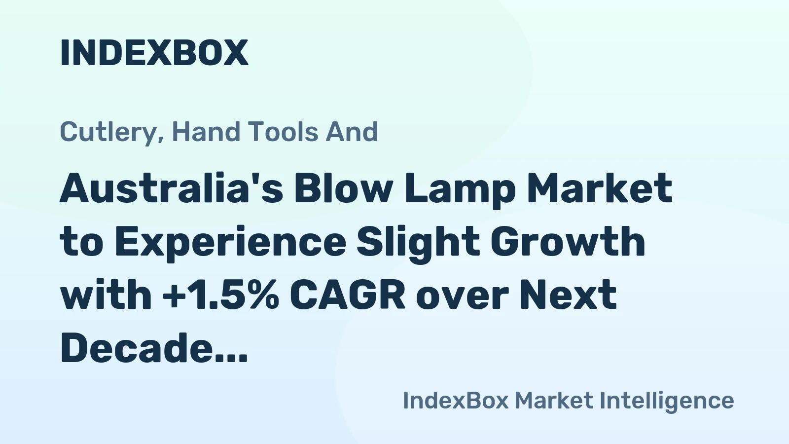 Australia's Blow Lamp Market to Experience Slight Growth with +1.5% CAGR over Next Decade