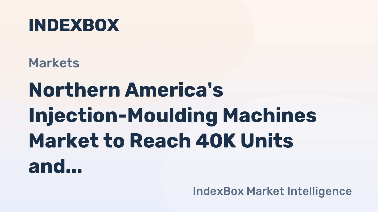 Northern America's Injection-Moulding Machines Market to Reach 40K Units and $4.6B by 2035