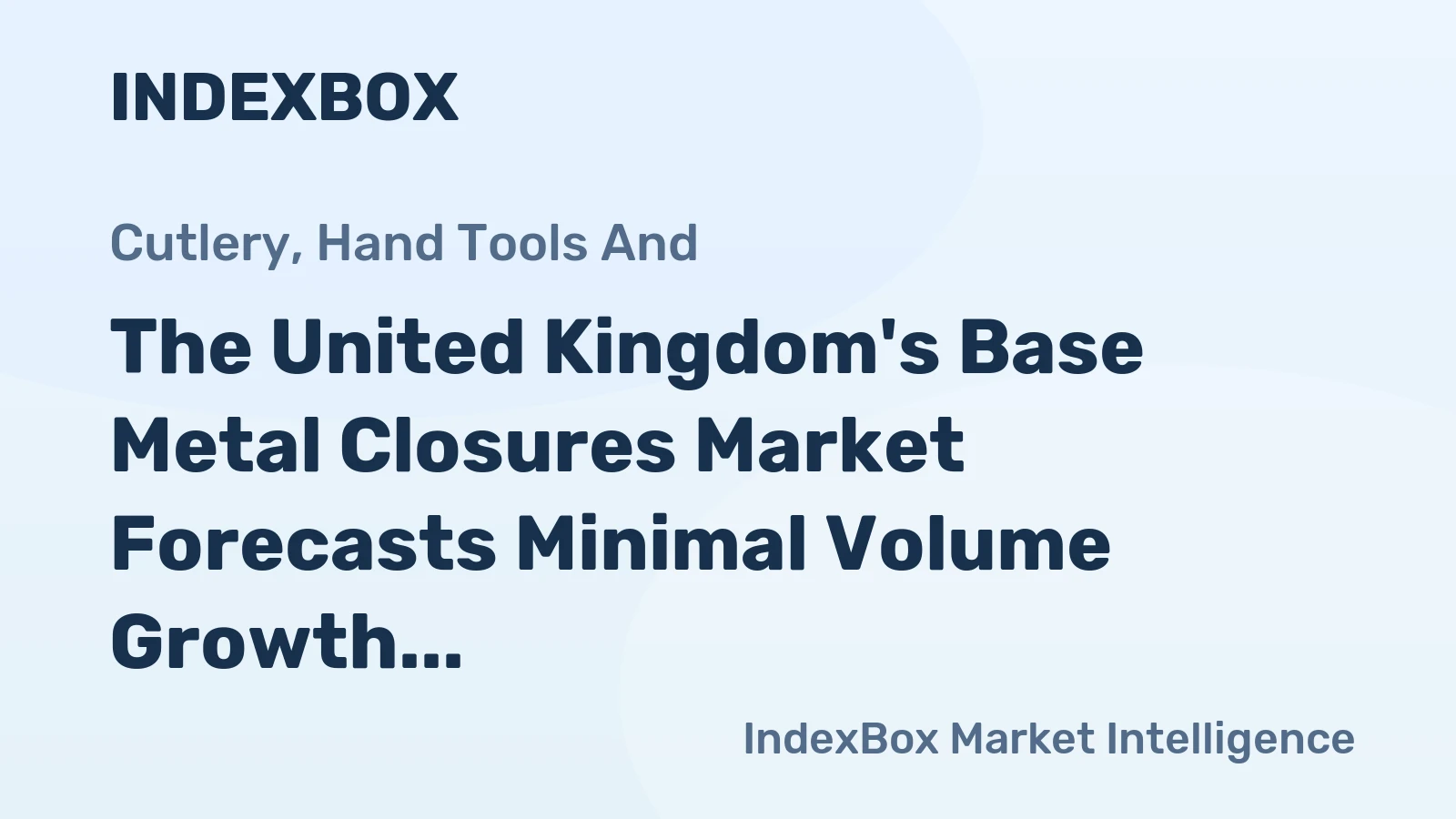 The United Kingdom's Base Metal Closures Market Forecasts Minimal Volume Growth Amid Value Increase