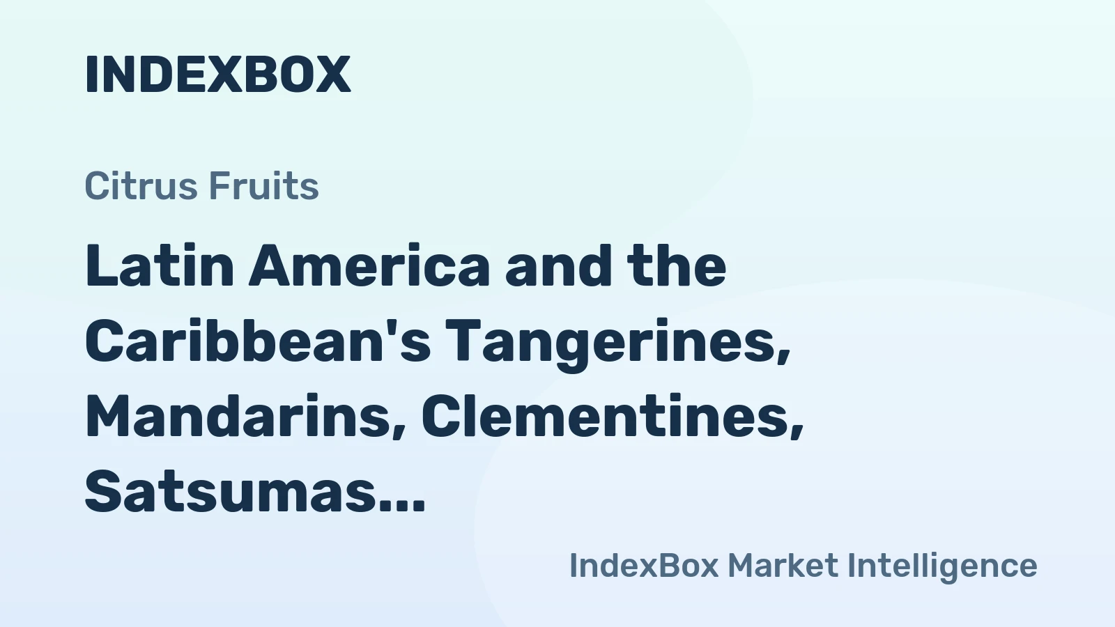 Latin America and the Caribbean's Tangerines, Mandarins, Clementines, Satsumas Market Set to See Modest Growth with a CAGR of +1.7%