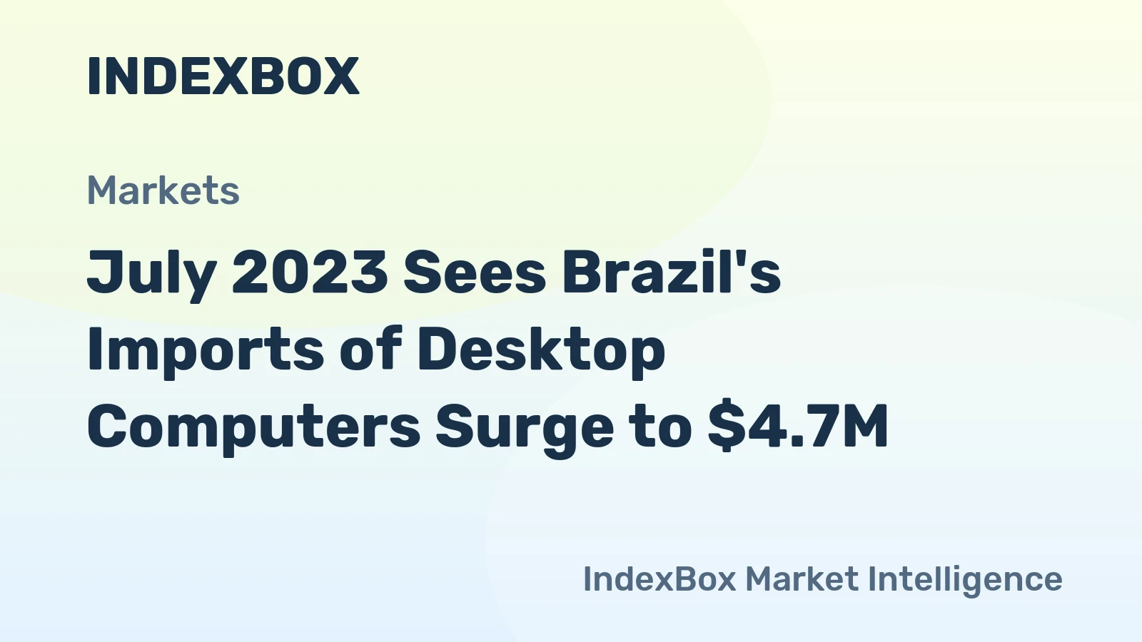July 2023 Sees Brazil's Imports of Desktop Computers Surge to $4.7M