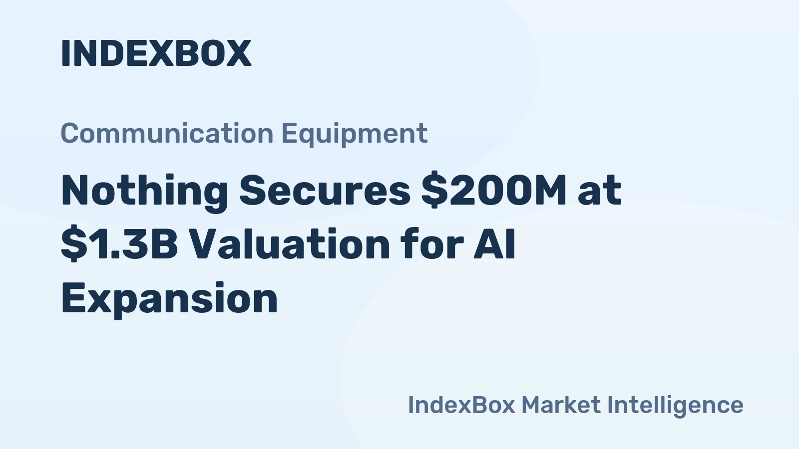 Nothing Secures $200M at $1.3B Valuation for AI Expansion