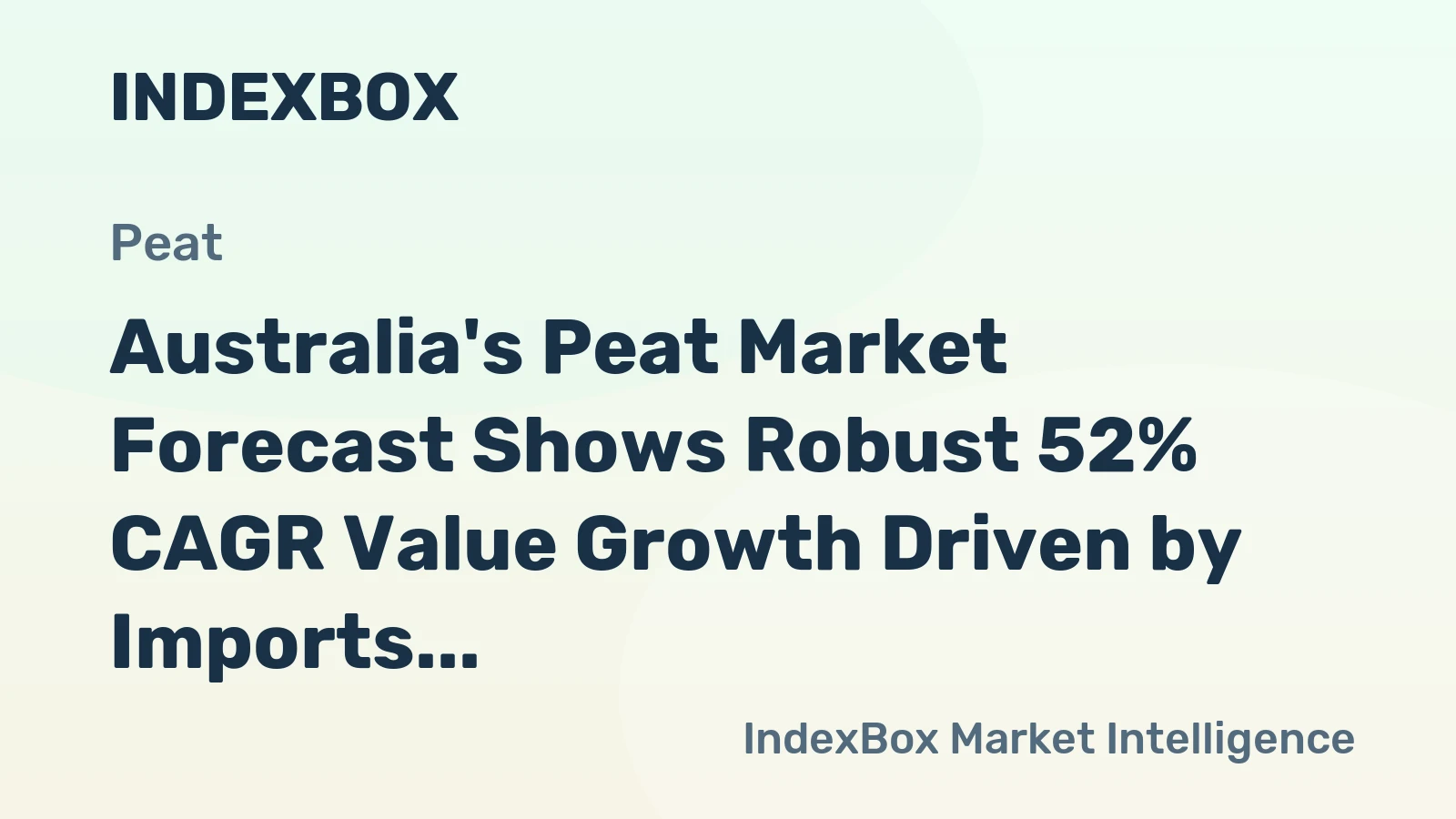 Australia's Peat Market Forecast Shows Robust 52% CAGR Value Growth Driven by Imports