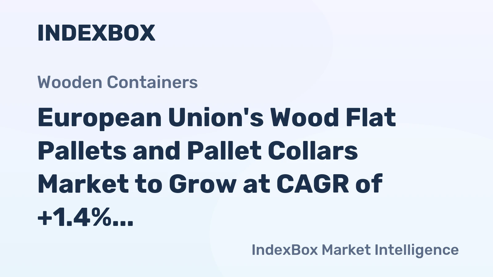 European Union's Wood Flat Pallets and Pallet Collars Market to Grow at CAGR of +1.4% from 2024-2035, Reaching 1B Units