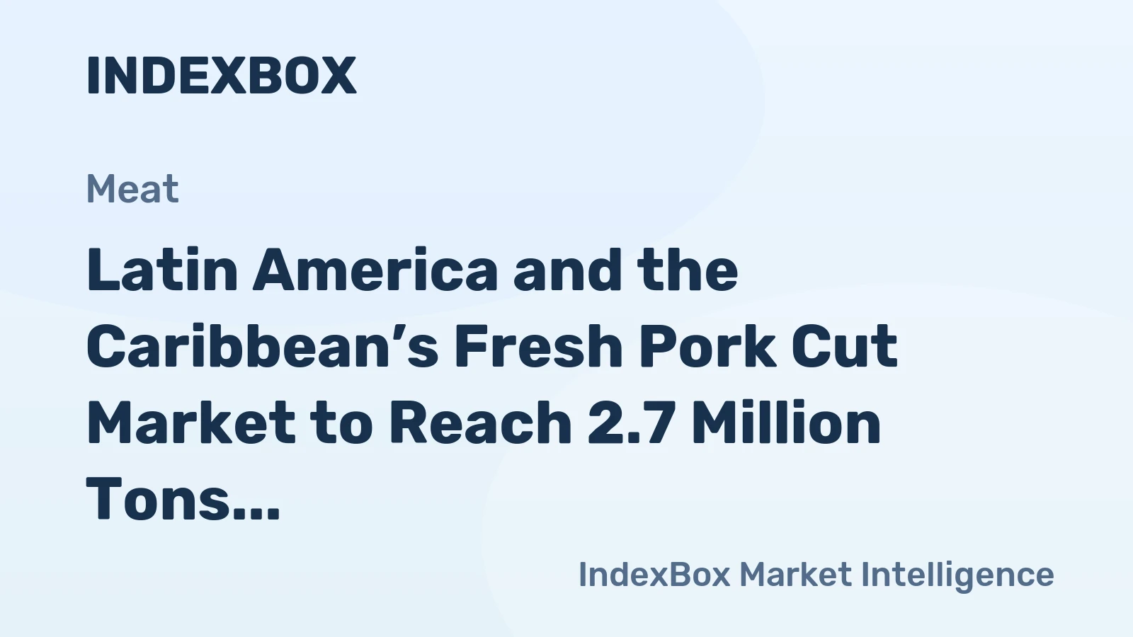 Latin America and the Caribbean’s Fresh Pork Cut Market to Reach 2.7 Million Tons and $8.4 Billion