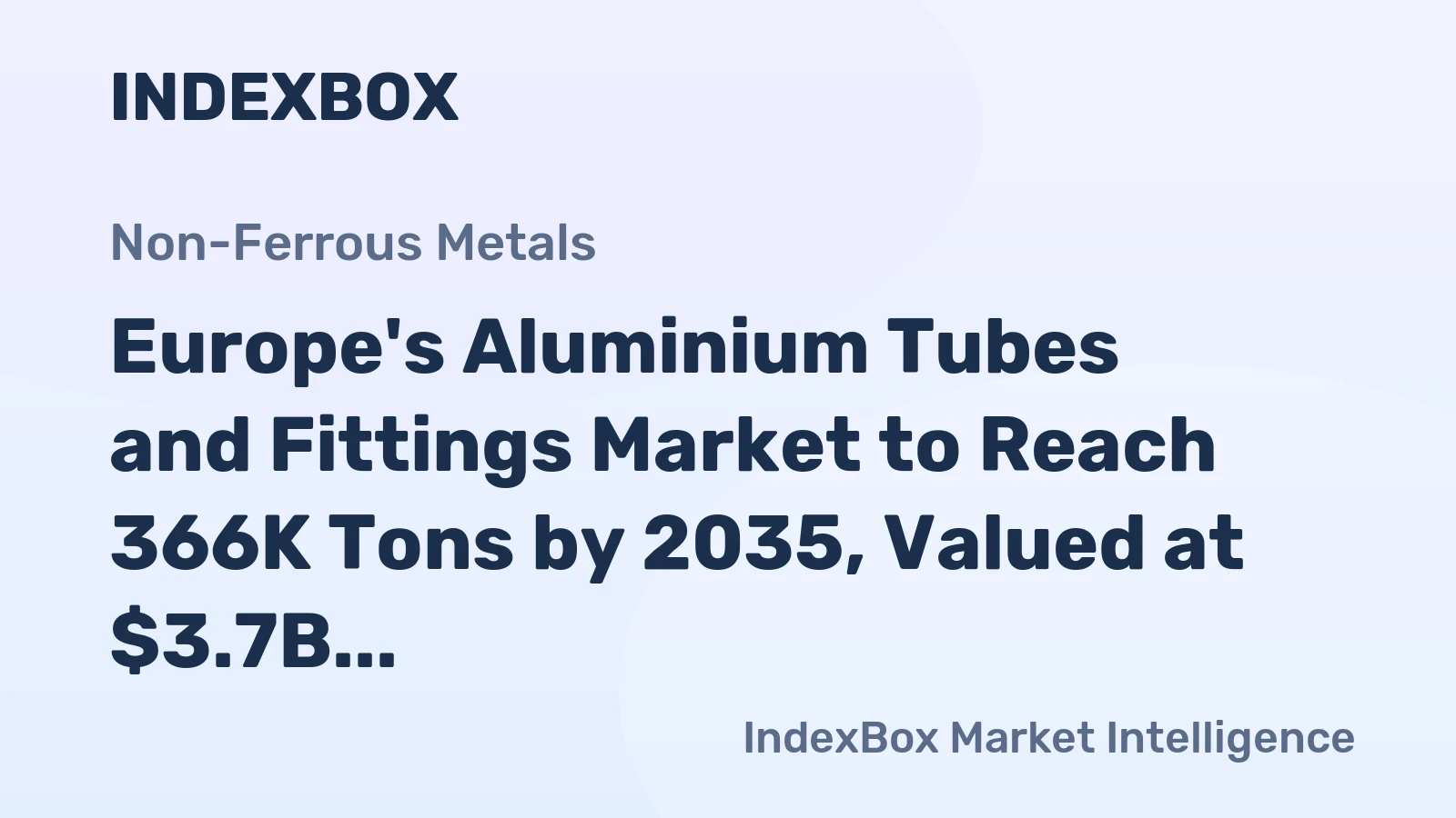 Europe's Aluminium Tubes and Fittings Market to Reach 366K Tons by 2035, Valued at $3.7B