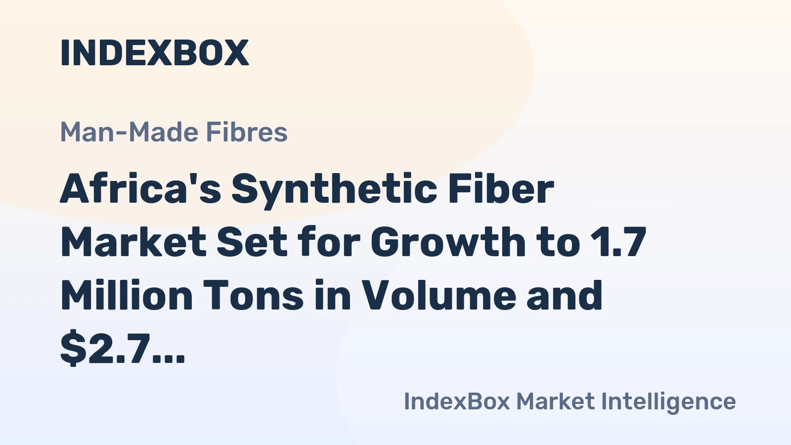 Africa's Synthetic Fiber Market Set for Growth to 1.7 Million Tons in Volume and $2.7 Billion in Value
