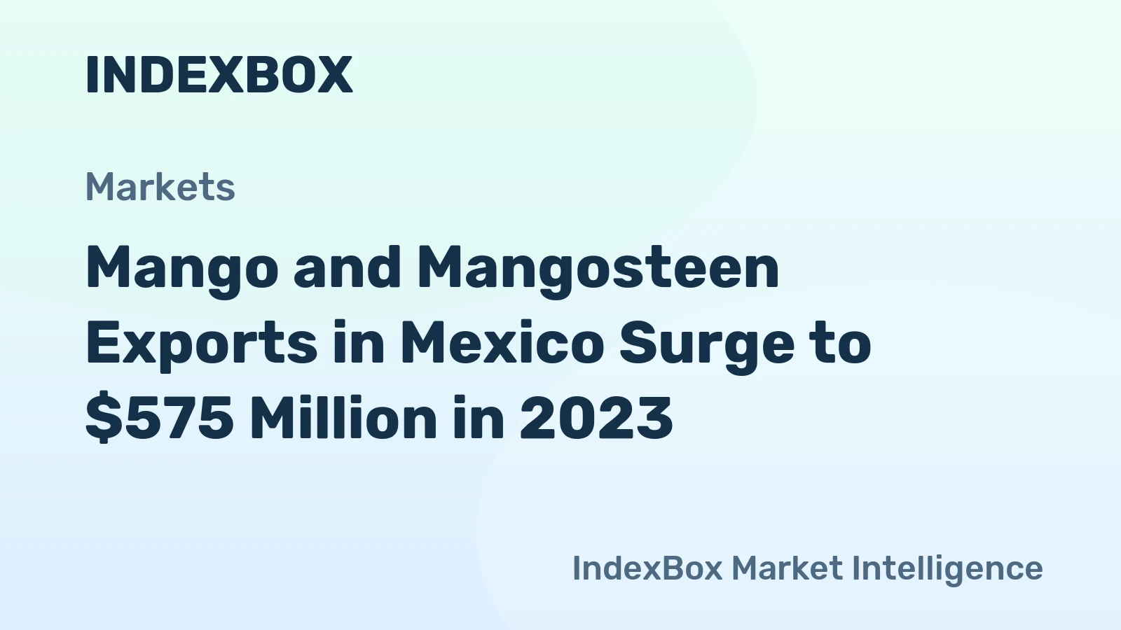 Mango and Mangosteen Exports in Mexico Surge to $575 Million in 2023