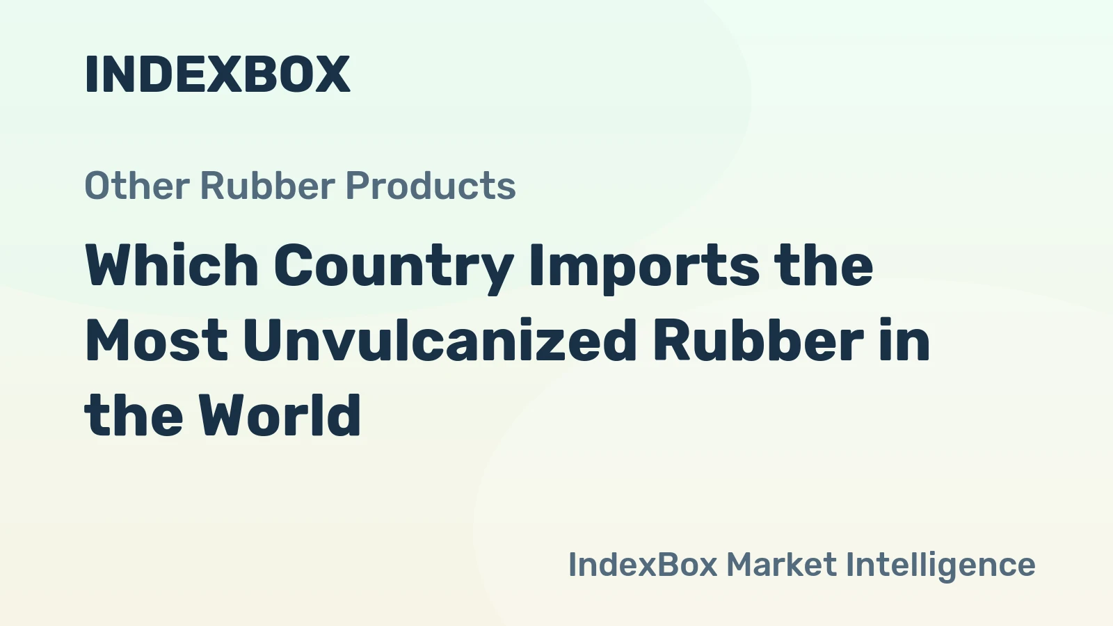 Which Country Imports the Most Unvulcanized Rubber in the World?