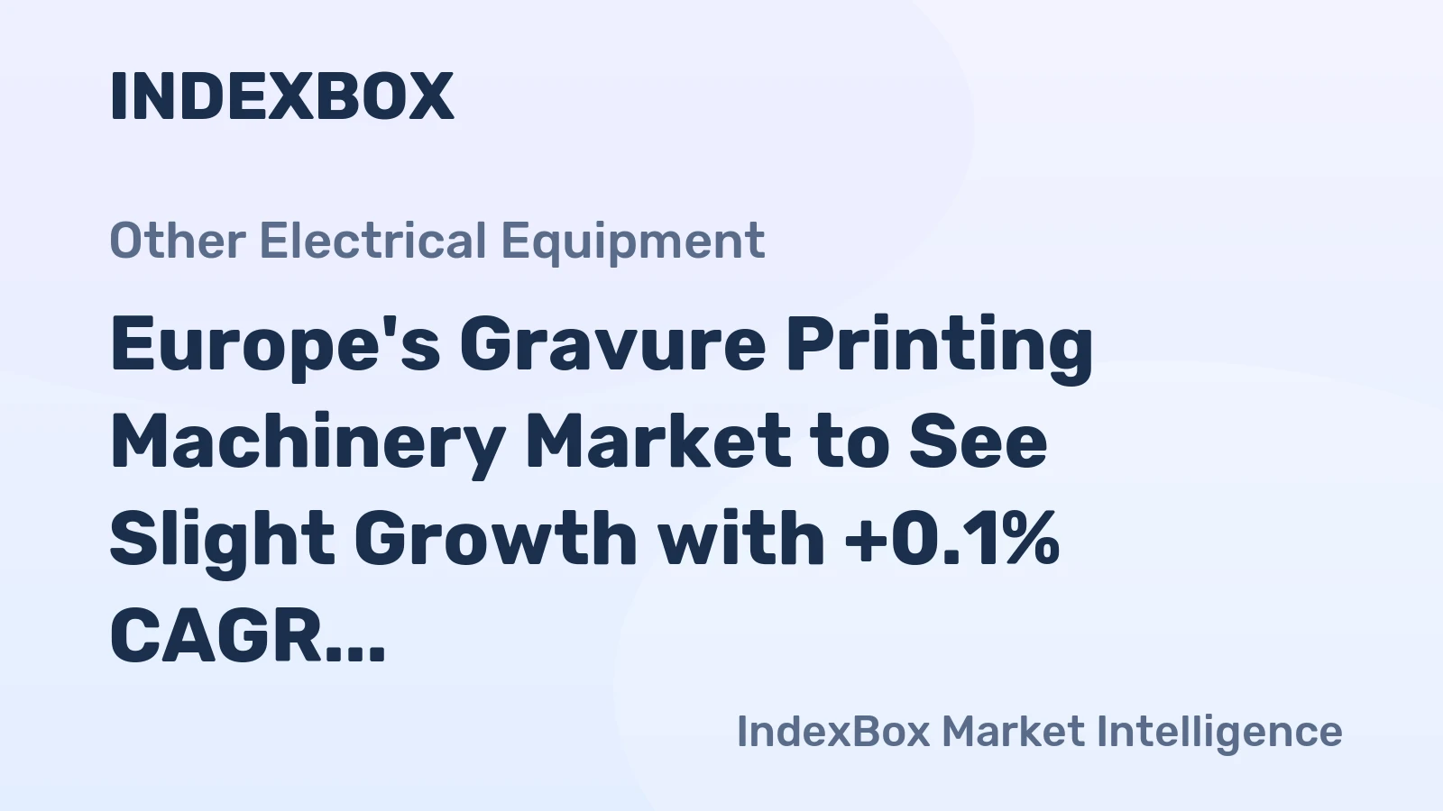 Europe's Gravure Printing Machinery Market to See Slight Growth with +0.1% CAGR from 2024-2035