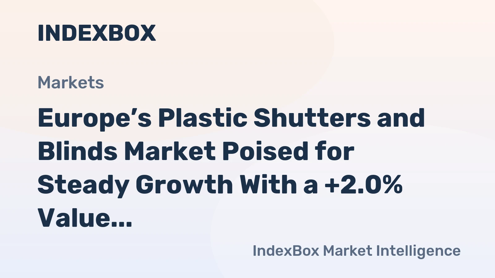 Europe’s Plastic Shutters and Blinds Market Poised for Steady Growth With a +2.0% Value CAGR