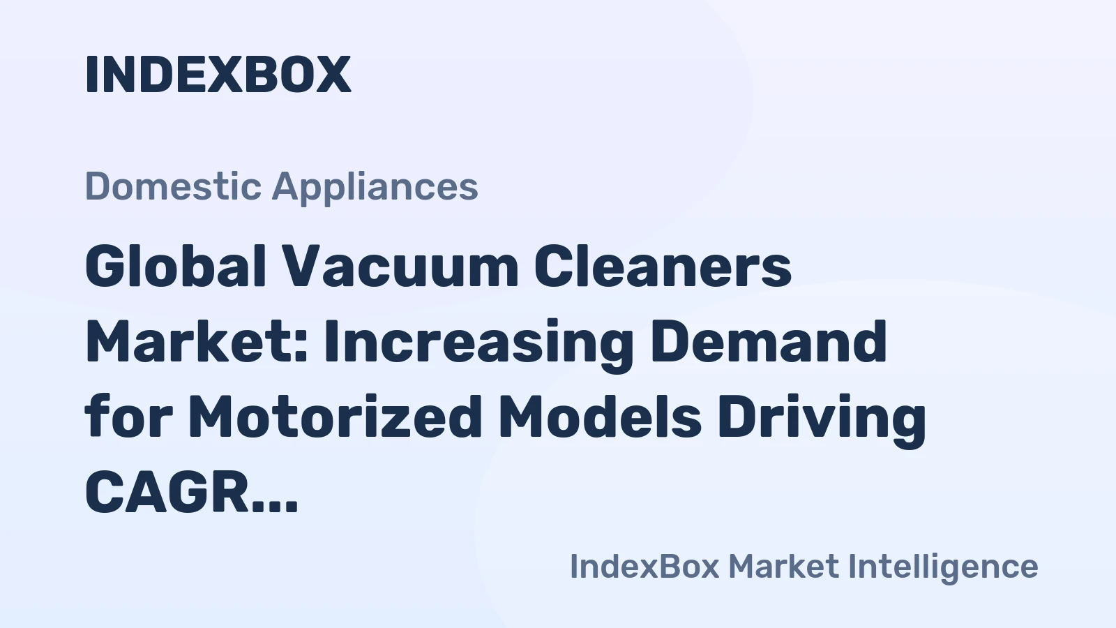 Global Vacuum Cleaners Market: Increasing Demand for Motorized Models Driving CAGR Growth of +1.2%