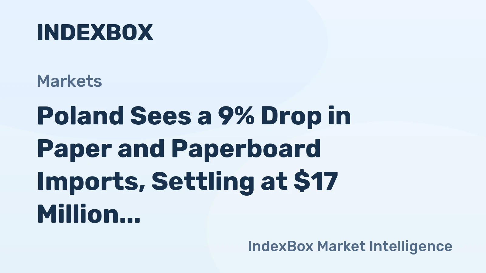 Poland Sees a 9% Drop in Paper and Paperboard Imports, Settling at $17 Million in 2024