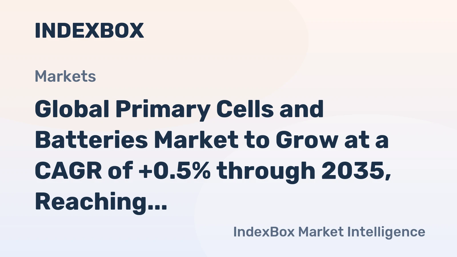 Global Primary Cells and Batteries Market to Grow at a CAGR of +0.5% through 2035, Reaching $34.9B in Value