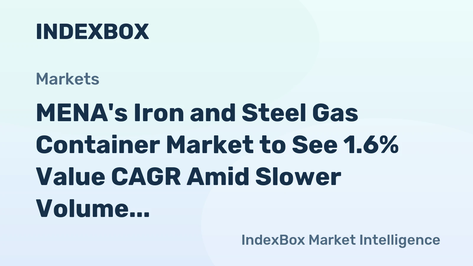 MENA's Iron and Steel Gas Container Market to See 1.6% Value CAGR Amid Slower Volume Growth