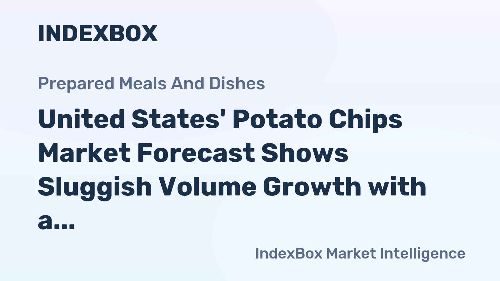 United States' Potato Chips Market Forecast Shows Sluggish Volume Growth with a +0.1% CAGR