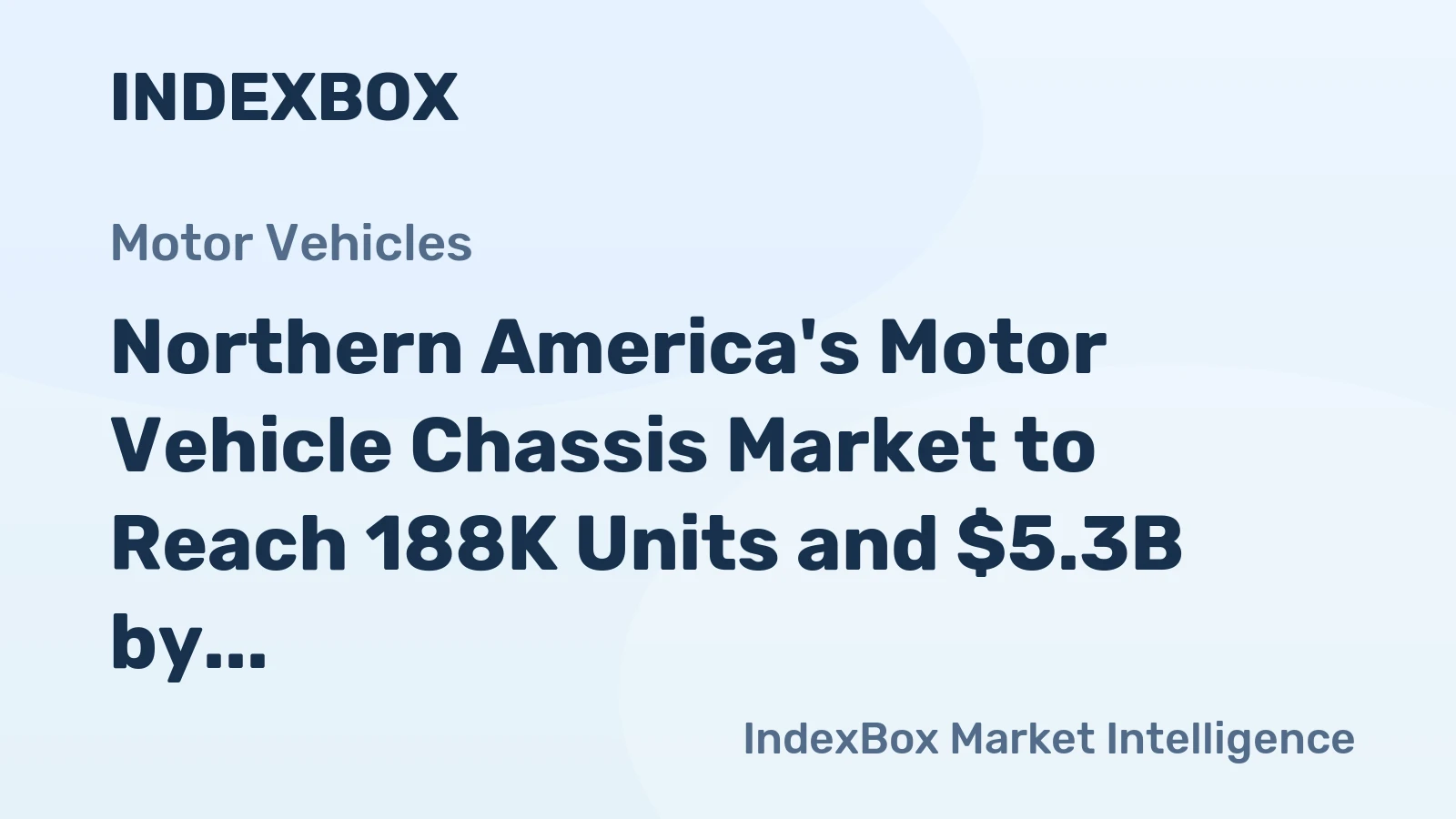 Northern America's Motor Vehicle Chassis Market to Reach 188K Units and $5.3B by 2035