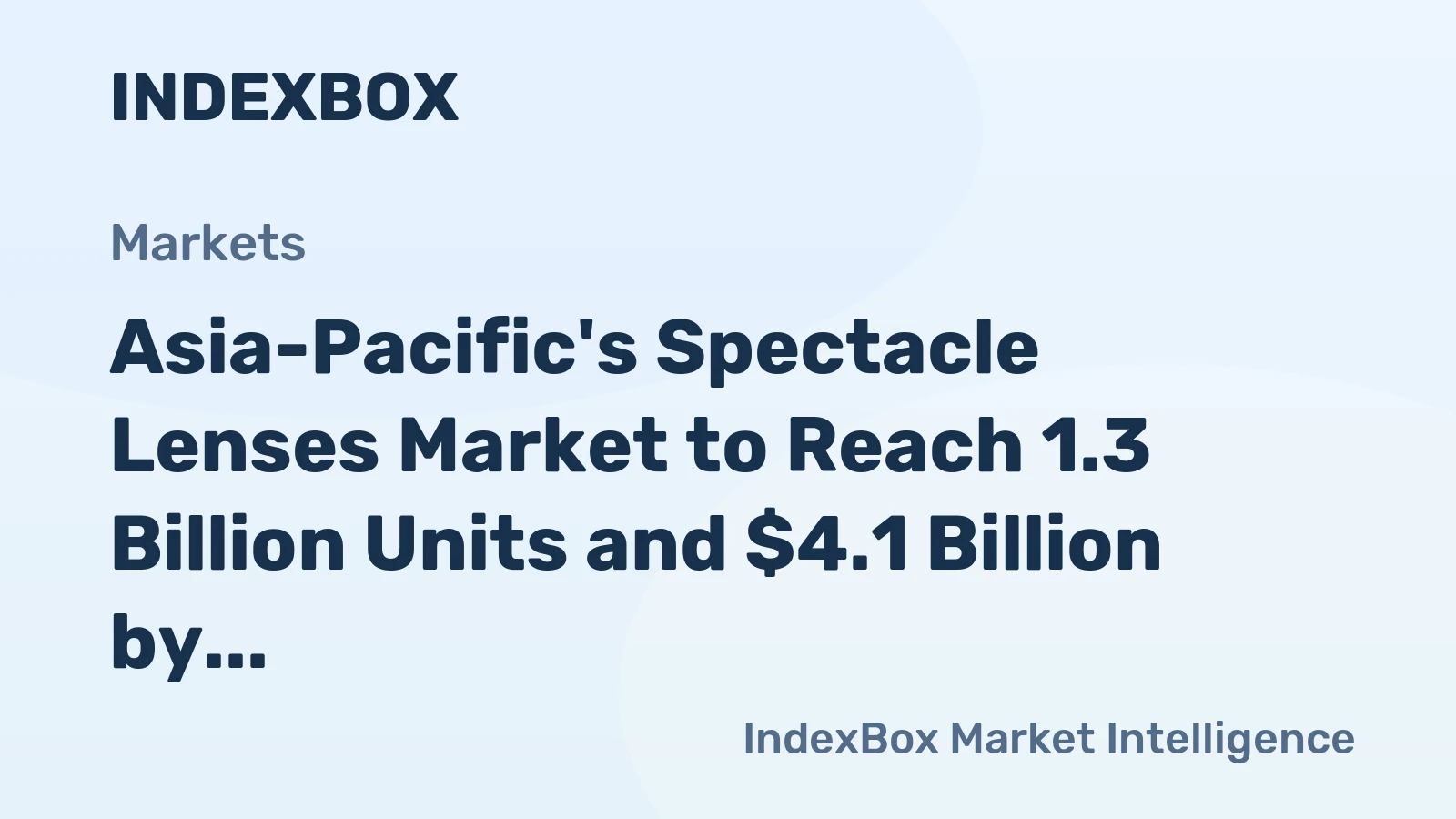 Asia-Pacific's Spectacle Lenses Market to Reach 1.3 Billion Units and $4.1 Billion by 2035