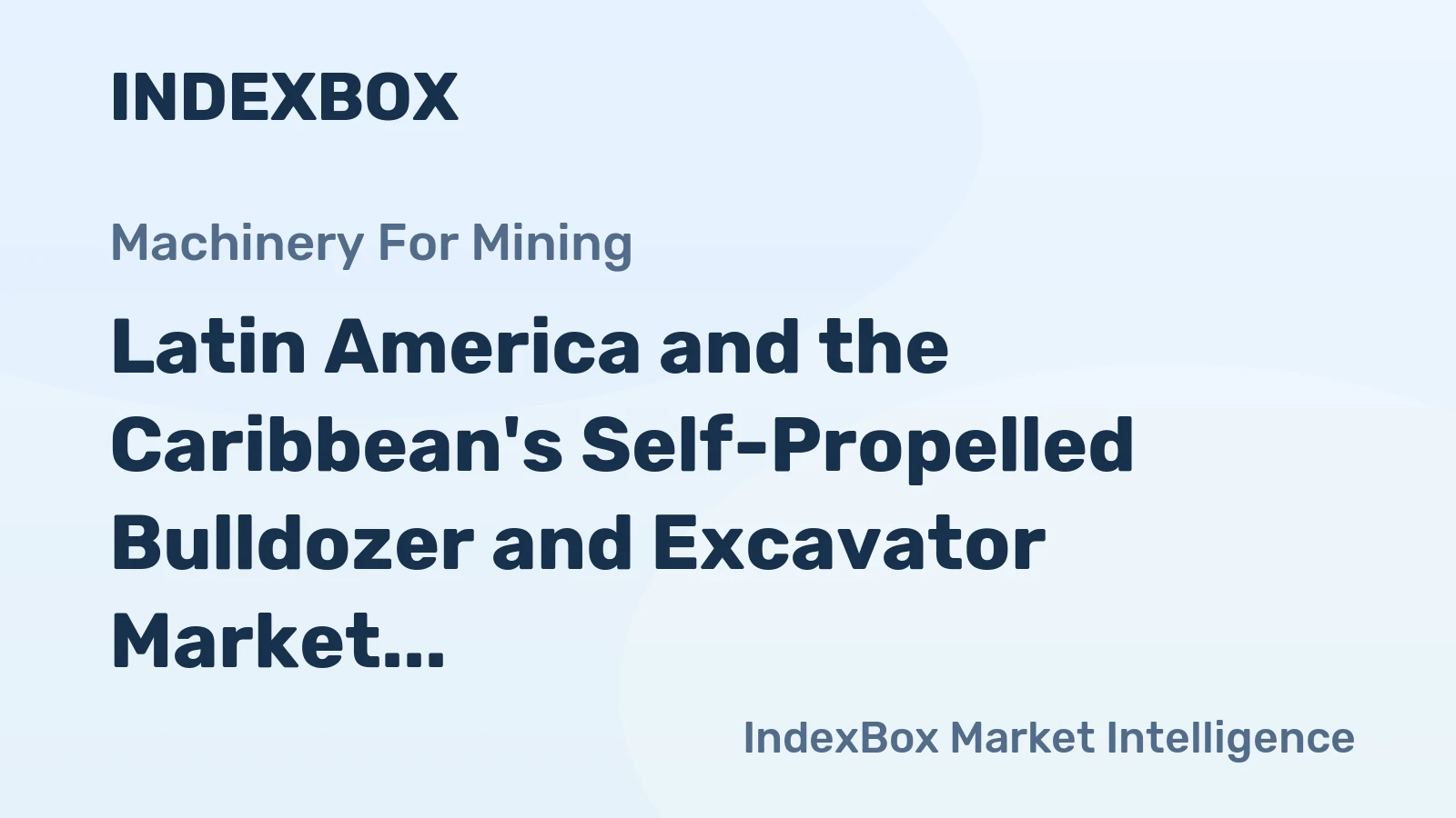 Latin America and the Caribbean's Self-Propelled Bulldozer and Excavator Market to Reach 52K Units and $1.5B by 2035